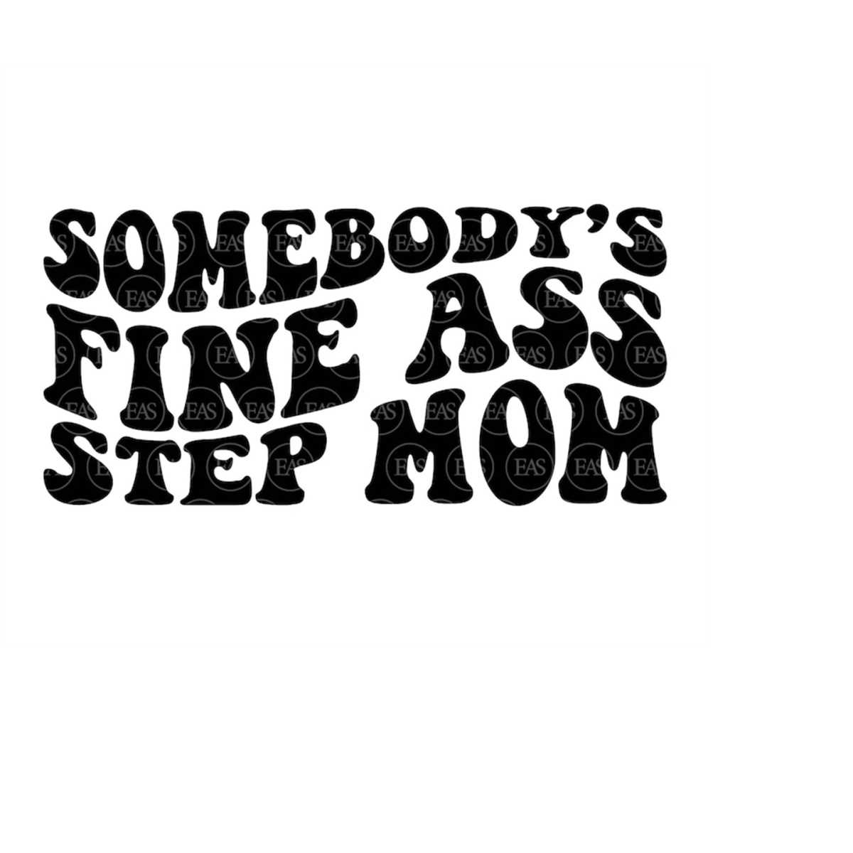 Somebody's Fine Ass Step Mom Svg, Mom life Svg, Funny Step M | Inspire ...