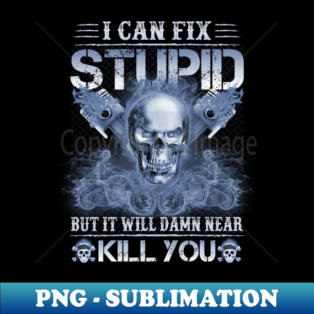 I CAN FIX STUPID BUT IT WILL DAMN NEAR KILL YOU - Sublimatio | Inspire ...
