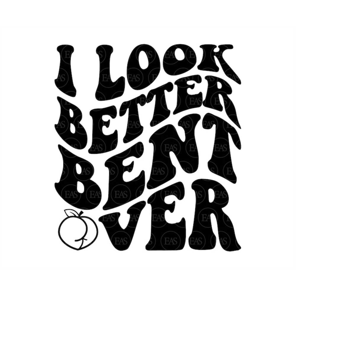 I Look Better Bent Over Svg, Peachy Ass Svg. Vector Cut file - Inspire ...