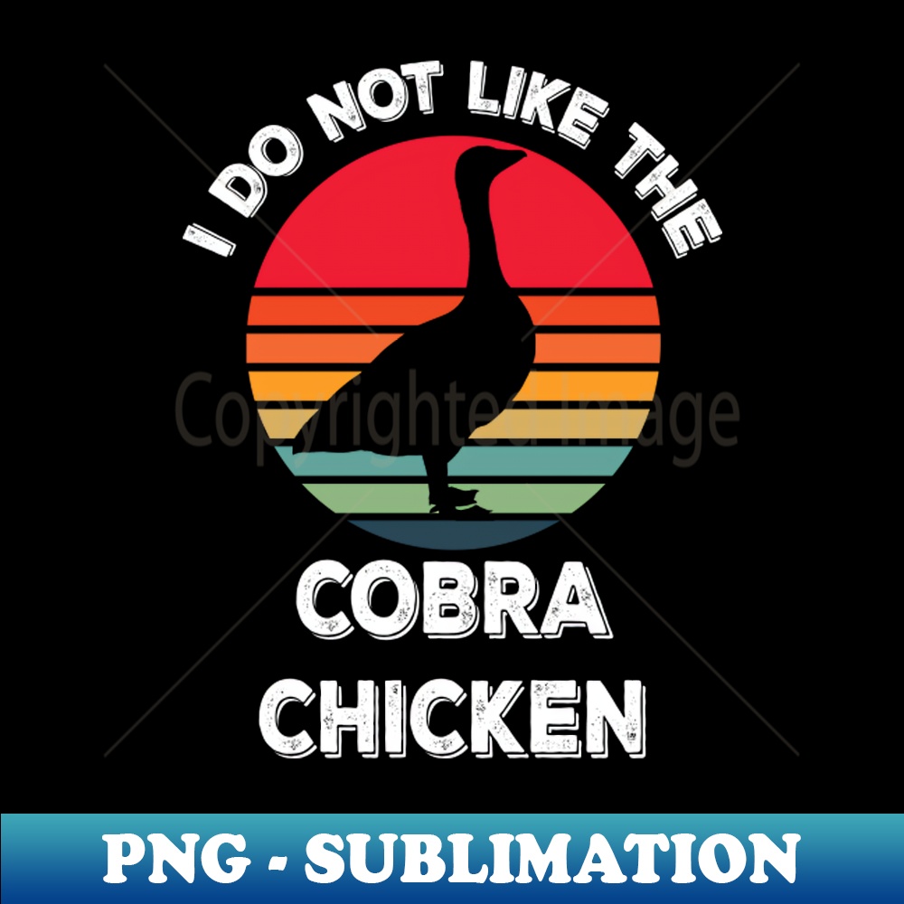 I Do Not Like The Cobra Chicken - Artistic Sublimation Digit | Inspire ...