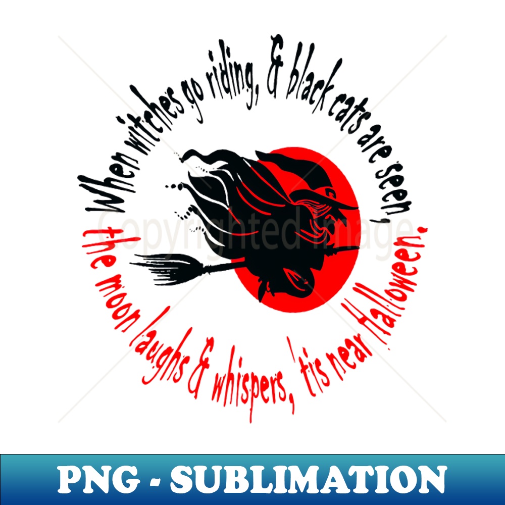 When Witches Go Riding Tis Near Halloween Red Orange Text - | Inspire ...