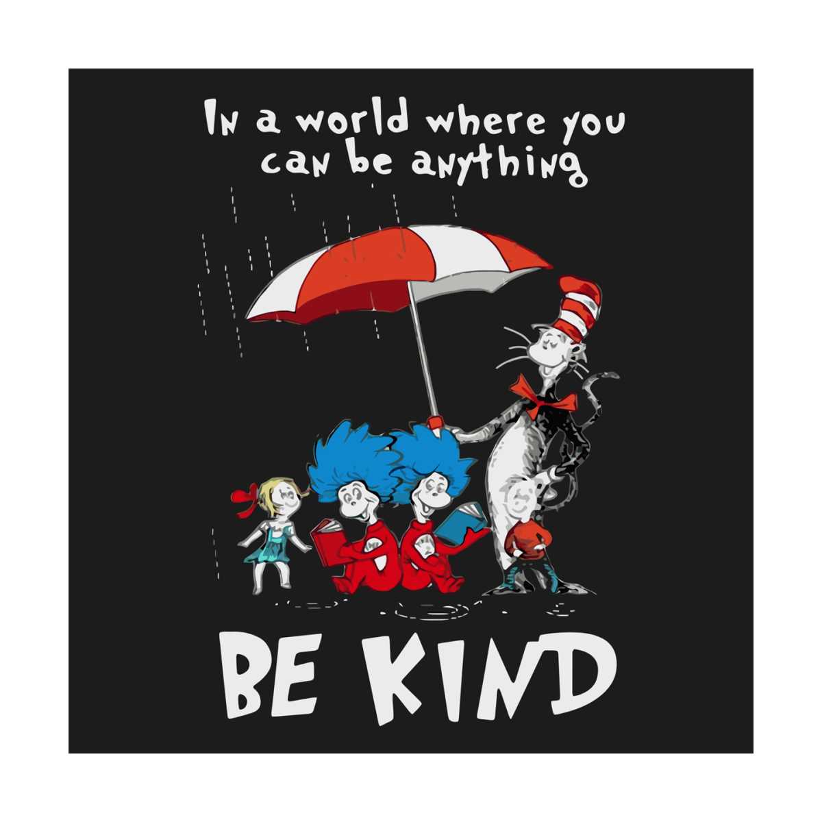 Dr Seuss In A World Where You Can Be Anything Be Kind Svg, T | Inspire Uplift