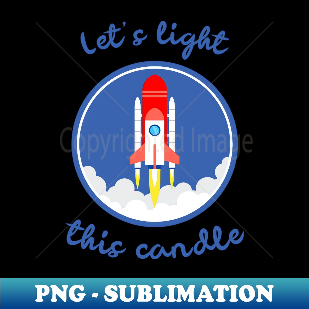 Lets Light This Candle - Rocket Launching to Space - Profess | Inspire ...