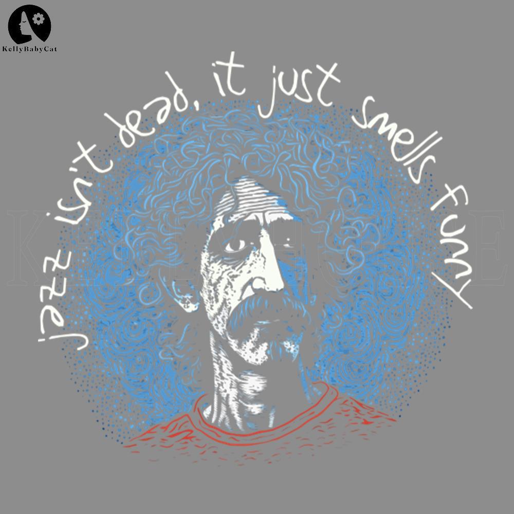 Jazz Isnt Dead It Just Smells Funny Frank Zappa PNG, Digital | Inspire ...