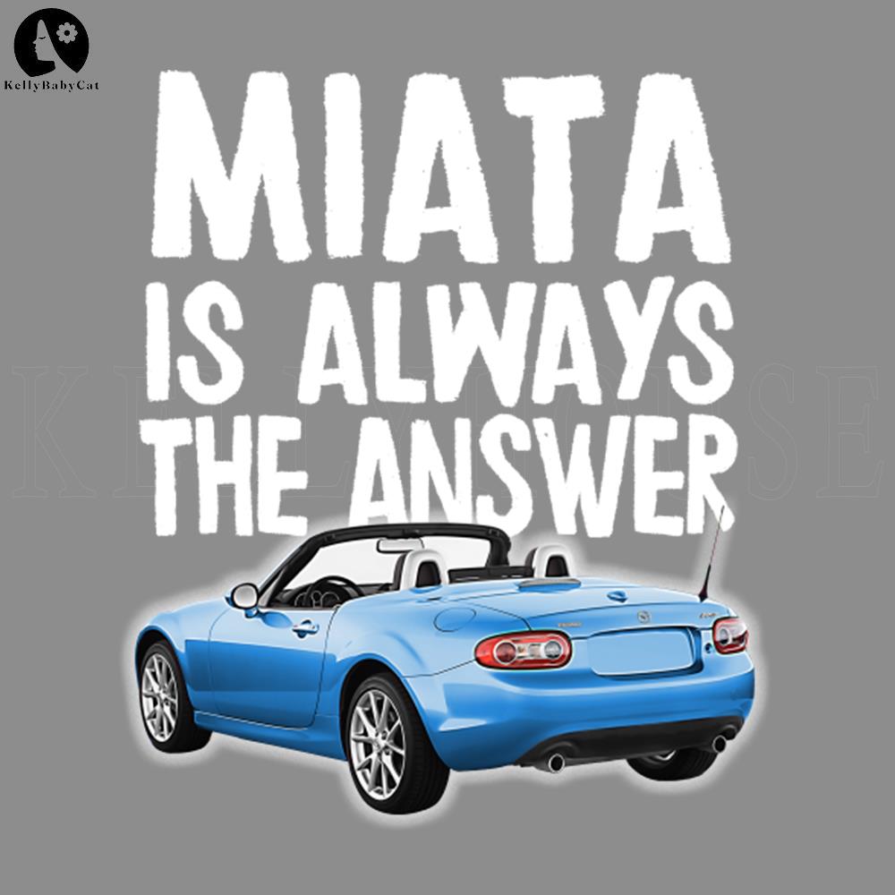 Miata Is Always The Answer Blue Mazda MiataMX5 PNG, Digital | Inspire ...