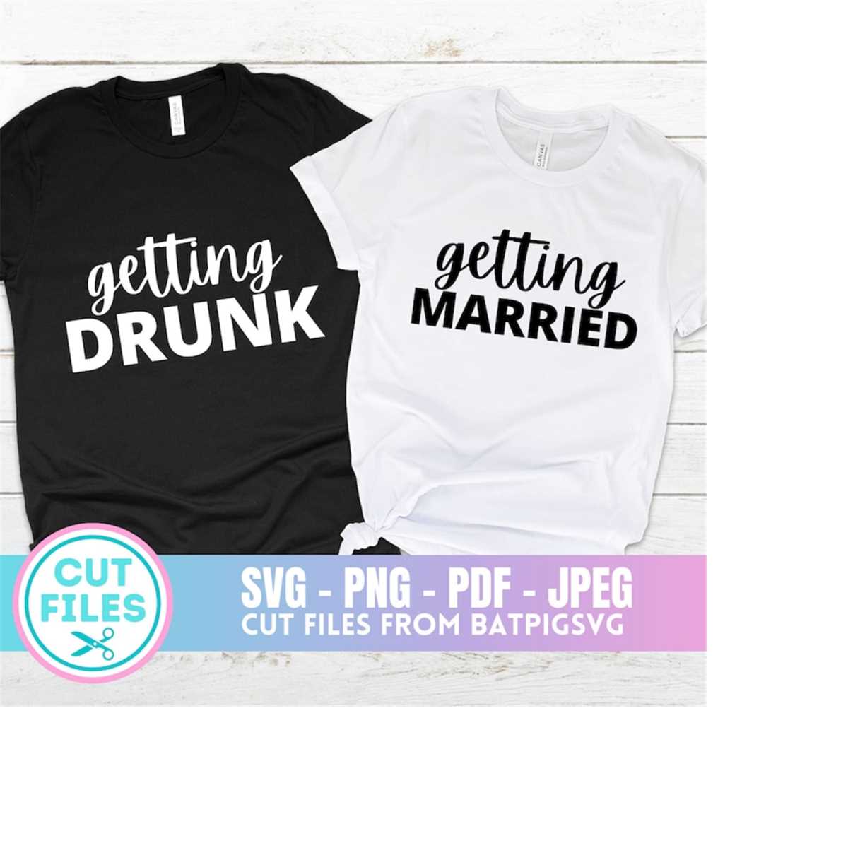 Bachelorette Party SVG, Getting Married SVG, Getting Drunk S - Inspire ...