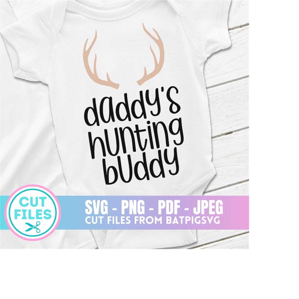 Daddy's Hunting Buddy SVG, Hunting Buddy SVG, Daddy Svg, Bab - Inspire ...