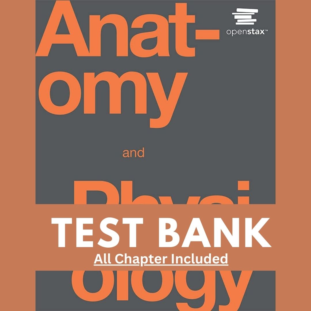 Test Bank Anatomy and Physiology by OpenStax - Inspire Uplift