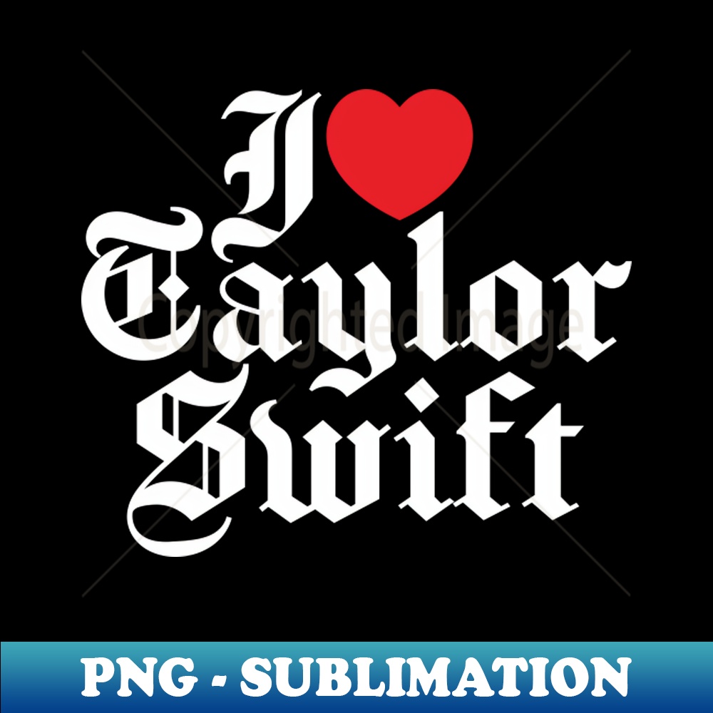 I Love Taylor Swift I heart Taylor Swift - Retro PNG Sublima | Inspire ...