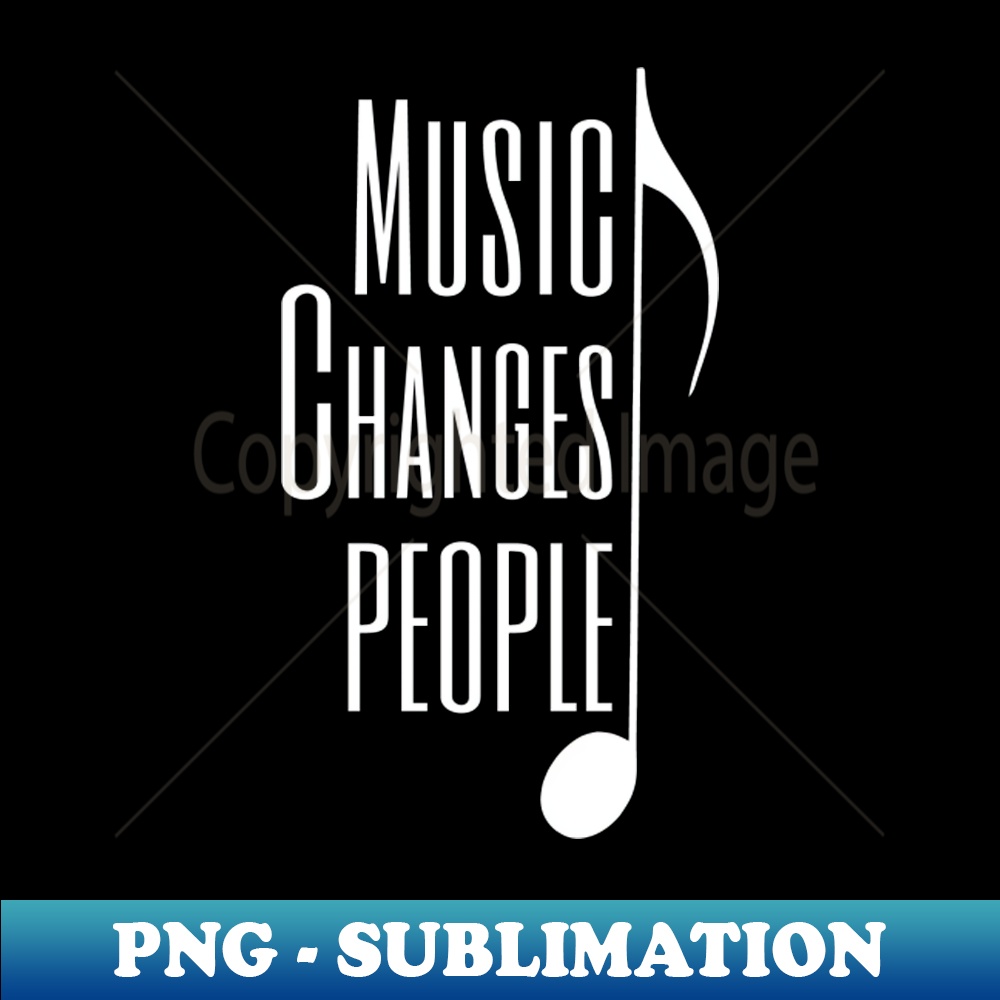 Music changes people - Professional Sublimation Digital Down | Inspire ...
