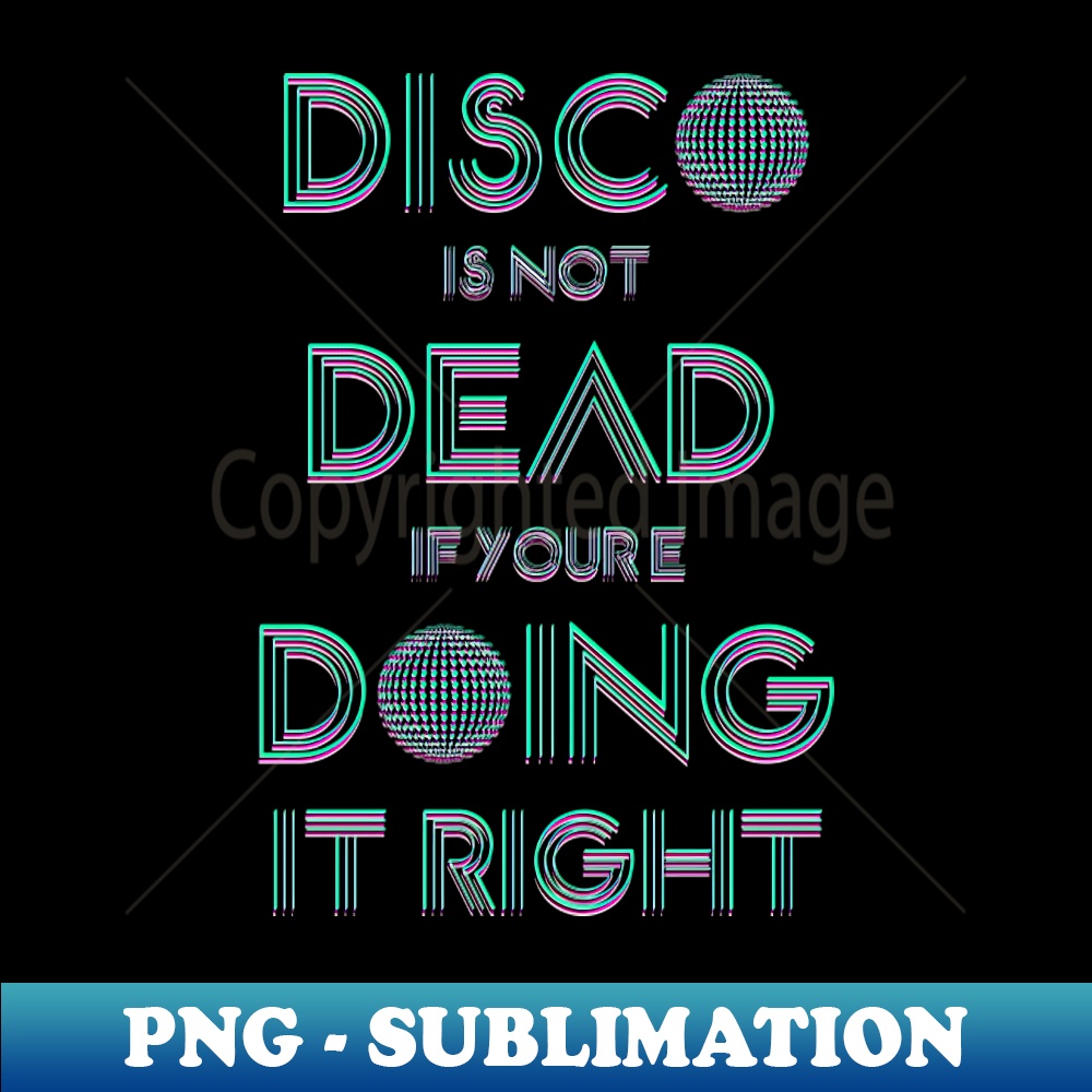 Disco Is not dead if youre coing it right - Instant Sublimat | Inspire ...