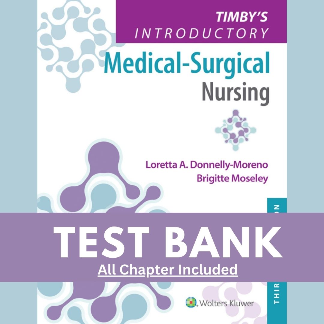 Test Bank for Timby's Introductory Medical Surgical Nursing - Inspire ...