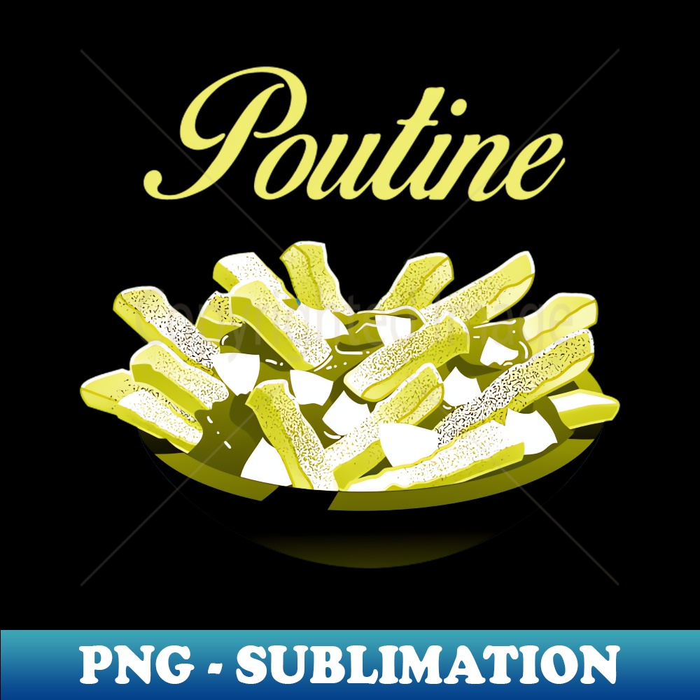 Poutine - It does a body good - Modern Sublimation PNG File | Inspire ...