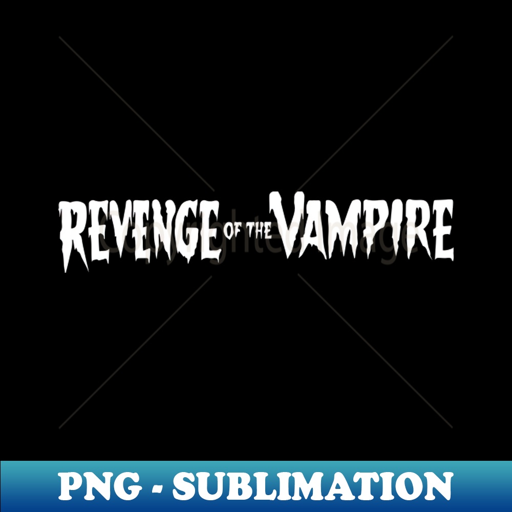Revenge of the Vampire - Signature Sublimation PNG File - Sp - Inspire ...