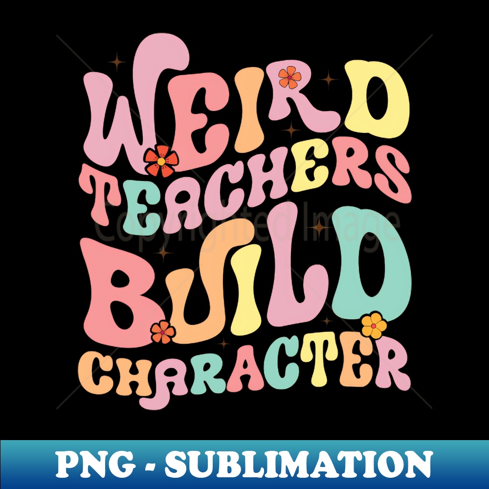 weird teachers build character teacher groovy - Exclusive Su | Inspire ...