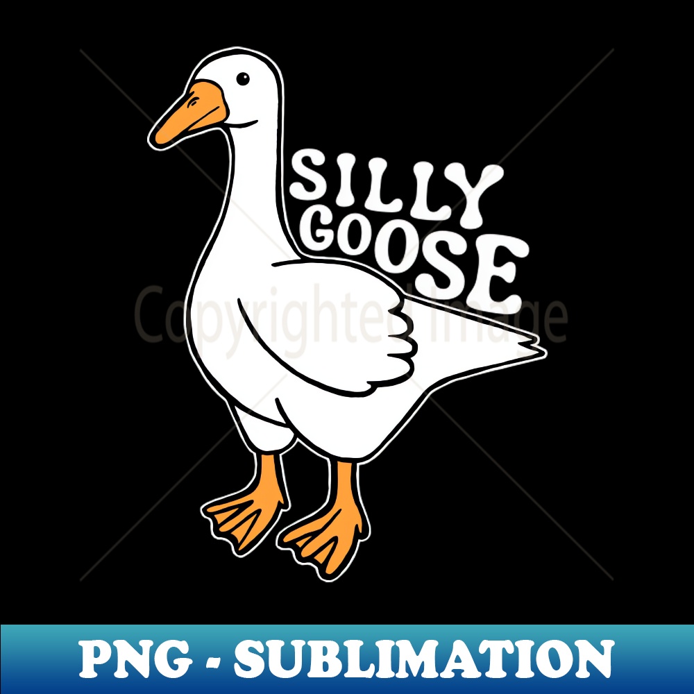 Silly Goose - PNG Sublimation Digital Download - Create with - Inspire ...