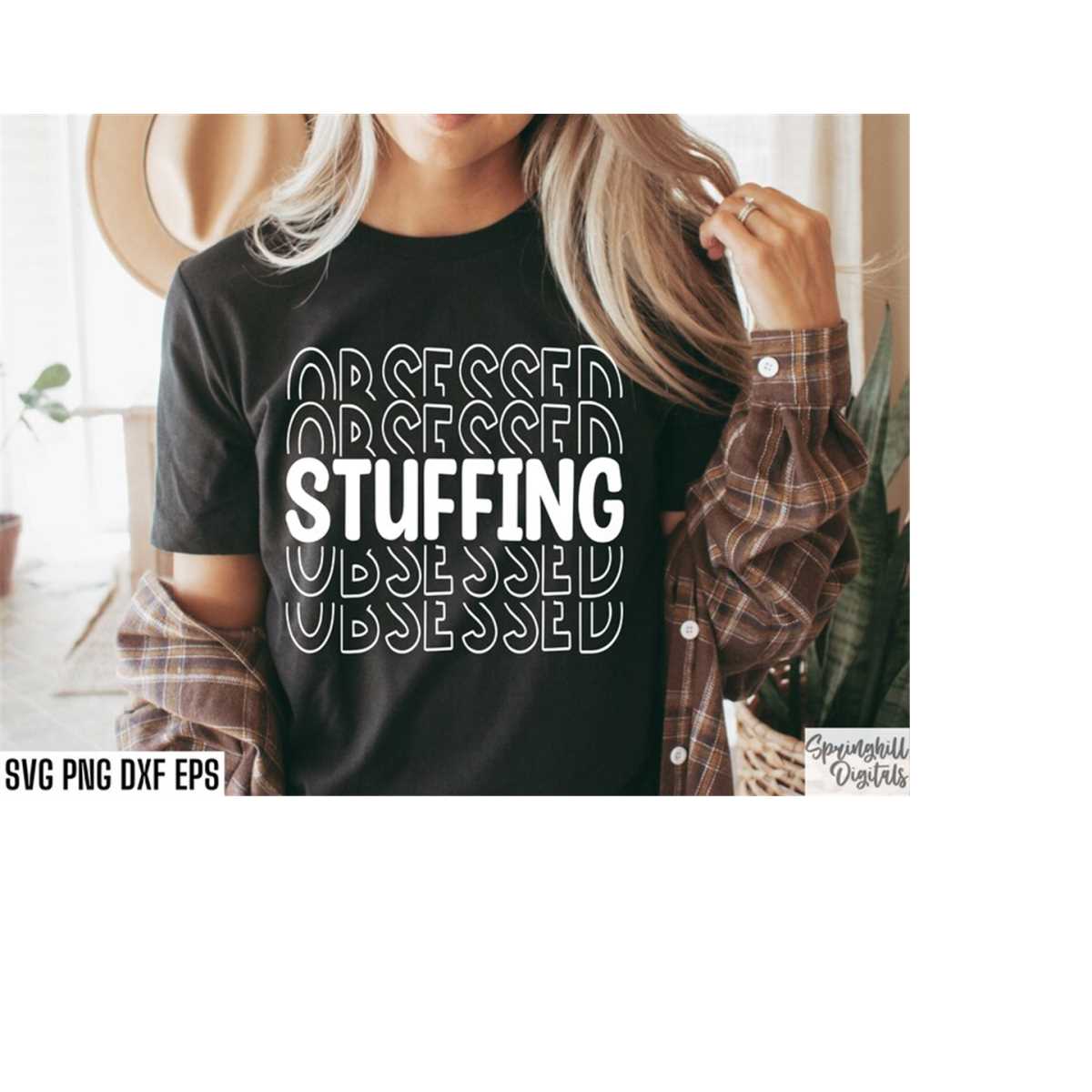 Stuffing Obsessed Svg | Thanksgiving T-shirt Svgs | Family T | Inspire ...