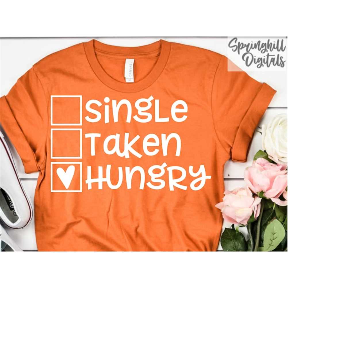Single Taken Svg | Hungry Svgs | Funny T Shirt Quotes | Tshi | Inspire ...