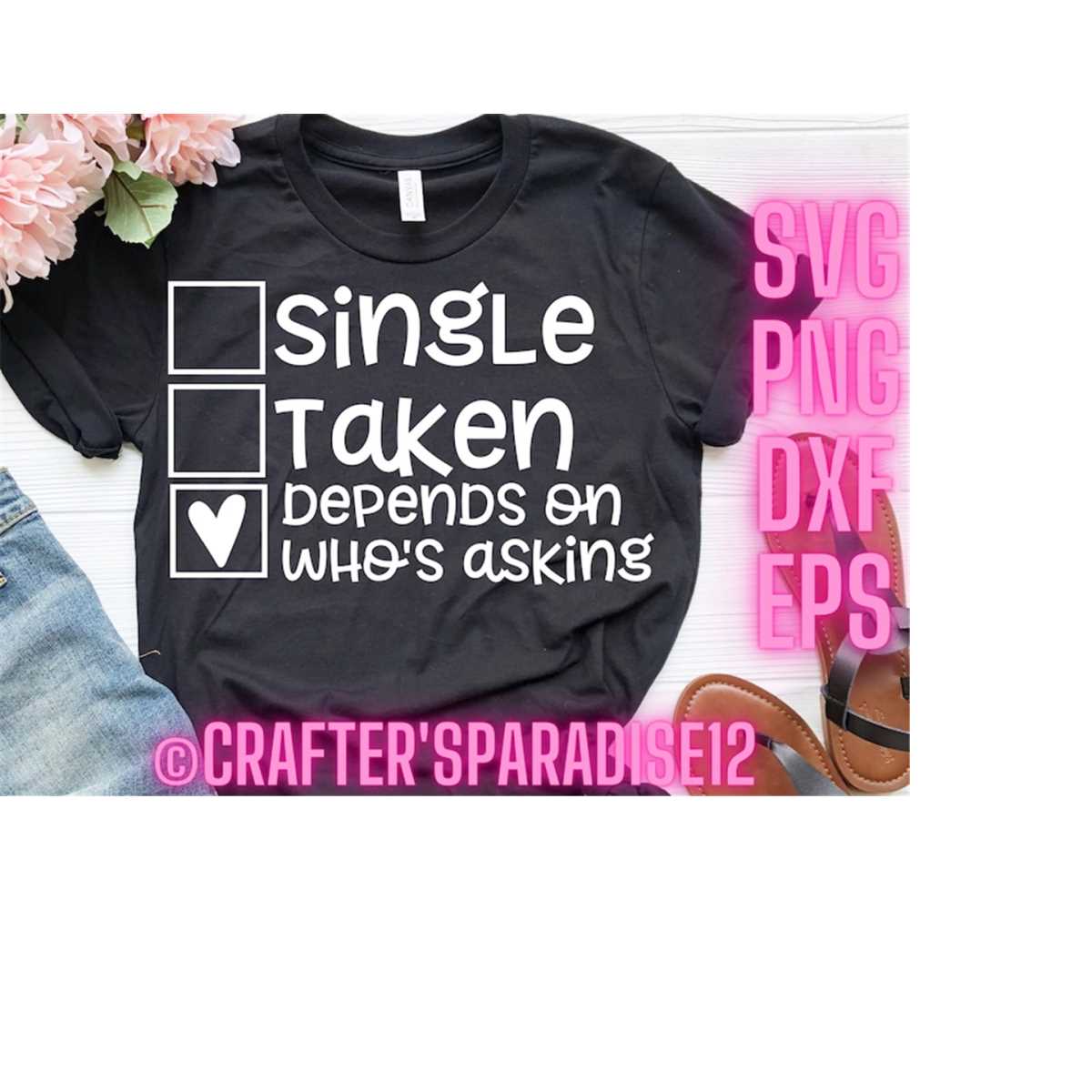 Single Taken Svg | Svgs | Valentines Day Svgs | Funny T Shir | Inspire ...