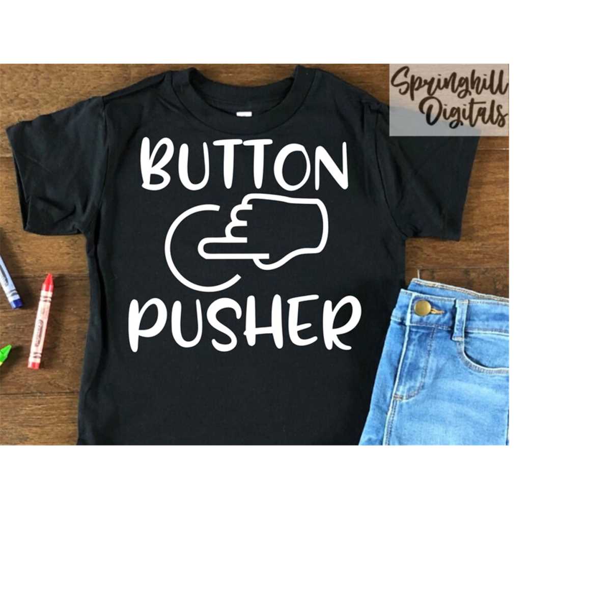 Button Pusher Svg | Toddler Shirt Svgs | Svgs For Kids | One - Inspire Uplift