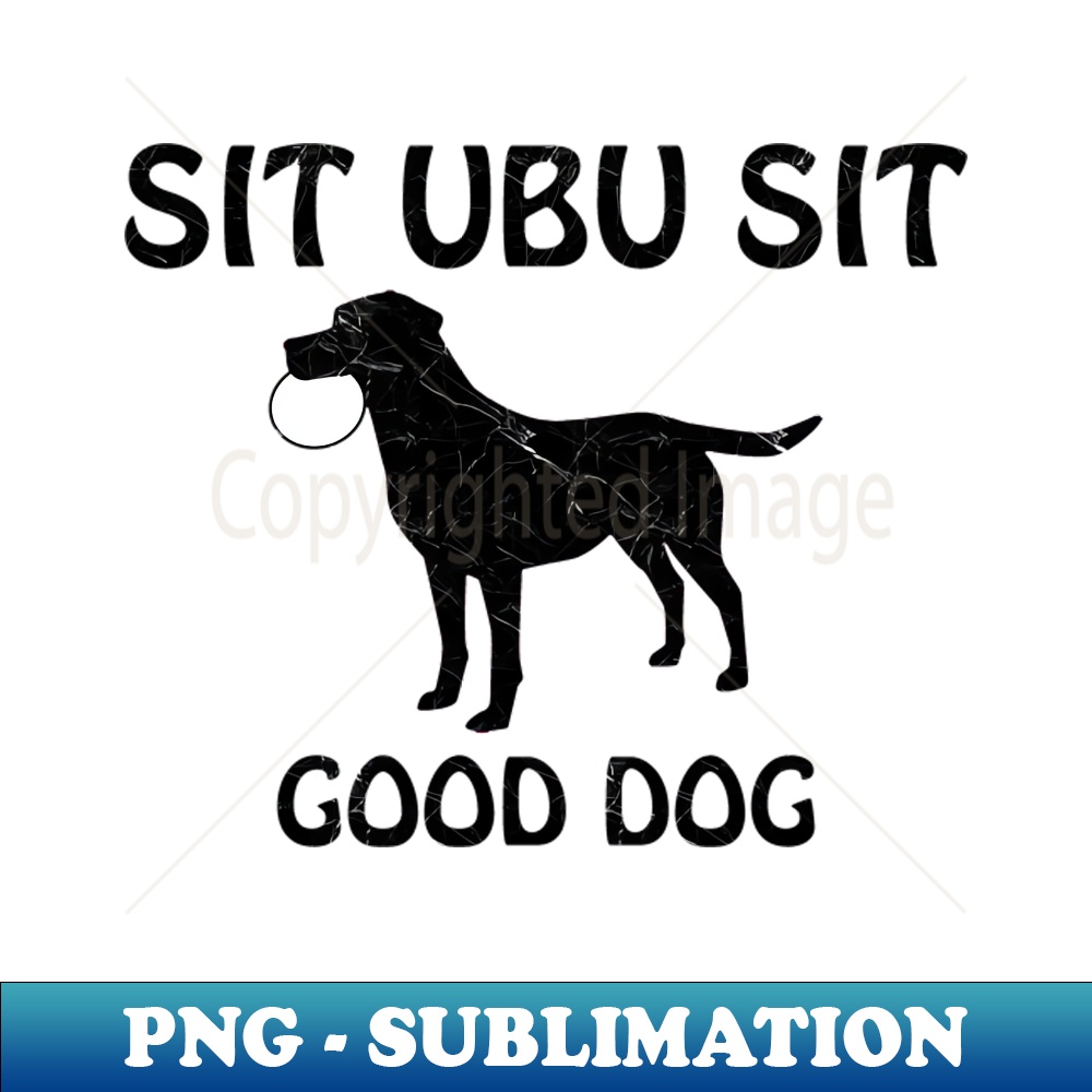 SIT UBU SIT GOOD DOG - Stylish Sublimation Digital Download | Inspire ...