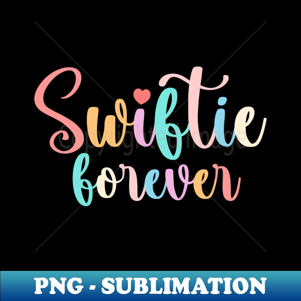 Swiftie Forever - PNG Transparent Sublimation File - Spice U | Inspire ...