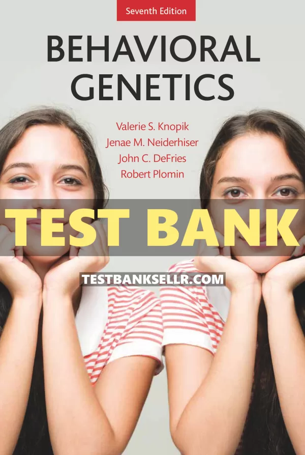 Test Bank for Behavioral Genetics 7th Edition Knopik | Inspire Uplift