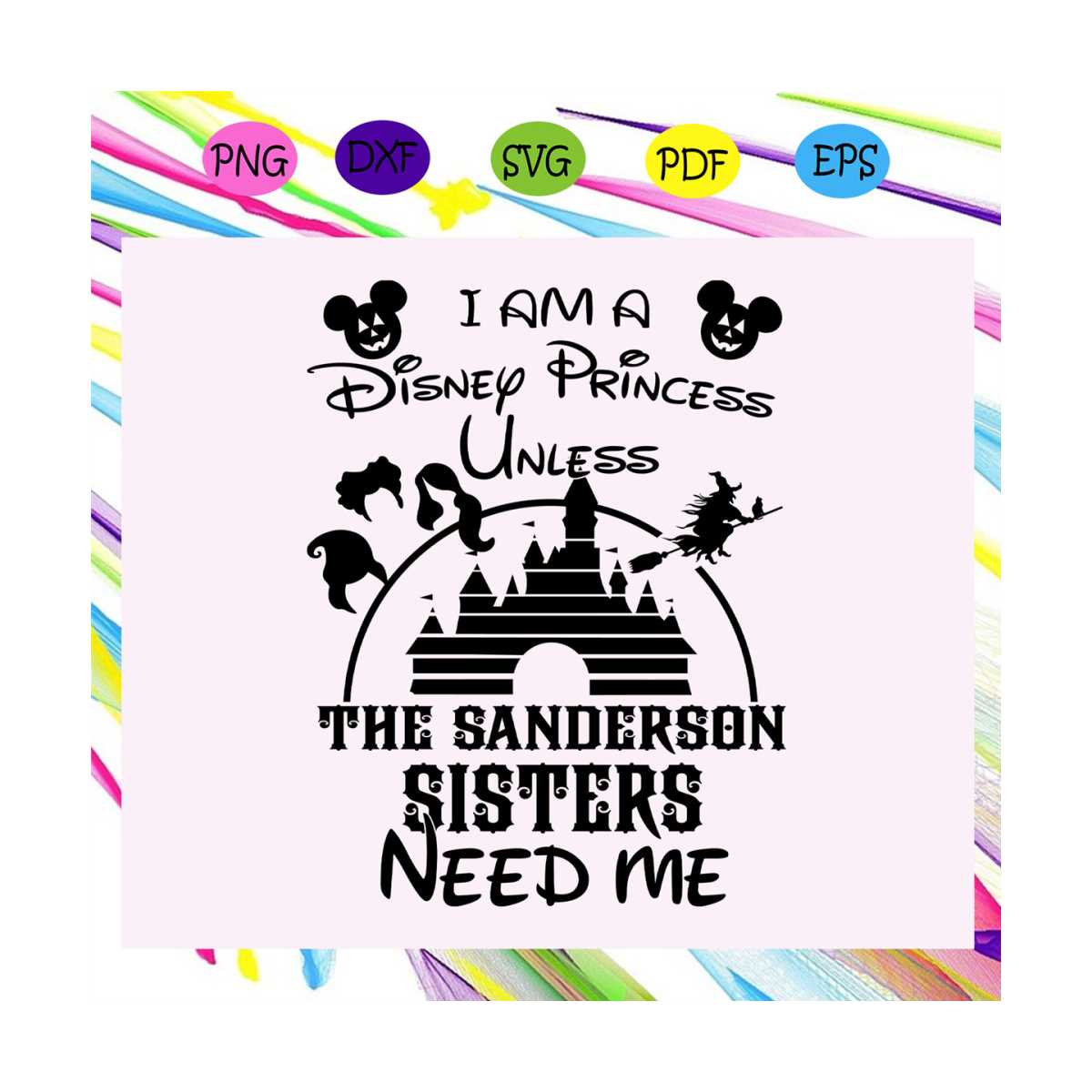I am a disney princess unless sanderson sisters need me, pri | Inspire ...