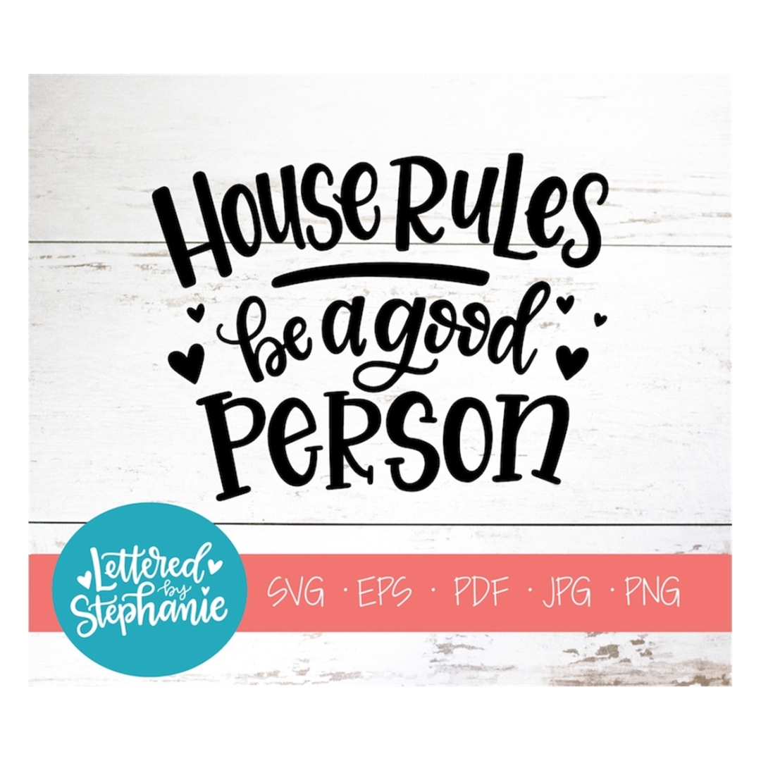 House Rules, Be a good person, SVG Cut File, digital file, s | Inspire ...