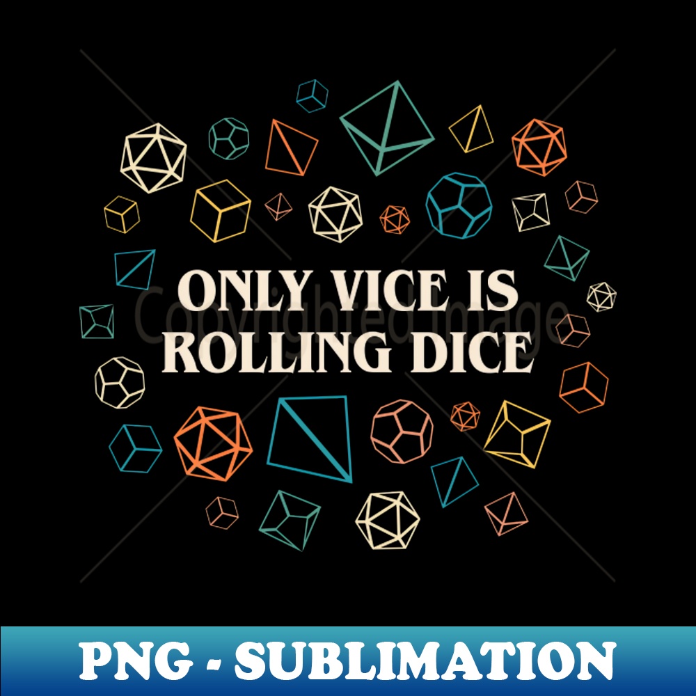 Funny Only Vice Is Rolling Dice Tabletop RPG - Unique Sublim | Inspire ...