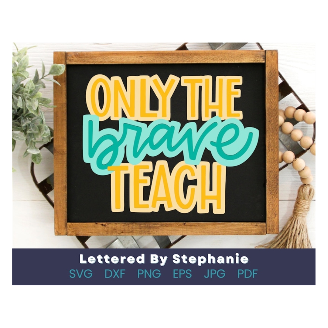 Funny teacher quote svg, Only the brave teach SVG Cut File, | Inspire ...