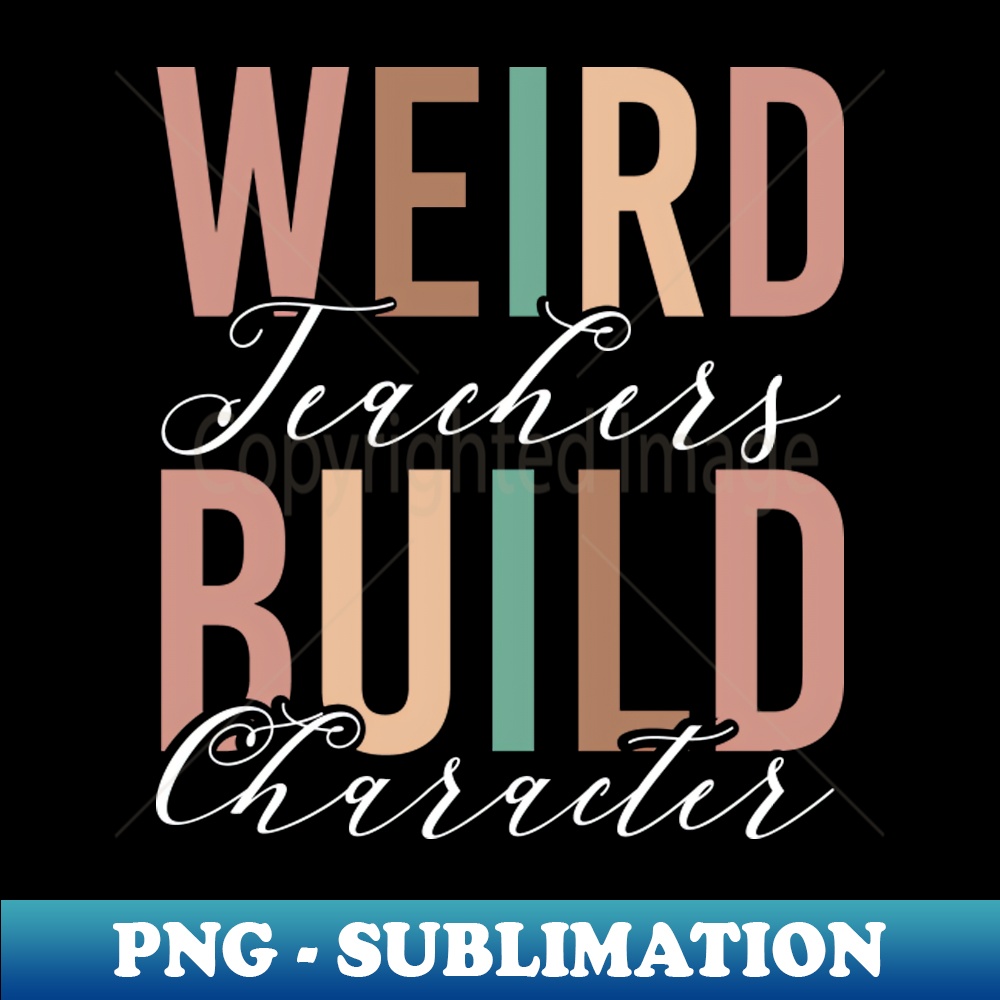 weird teachers build character teacher appreciation - Retro | Inspire ...