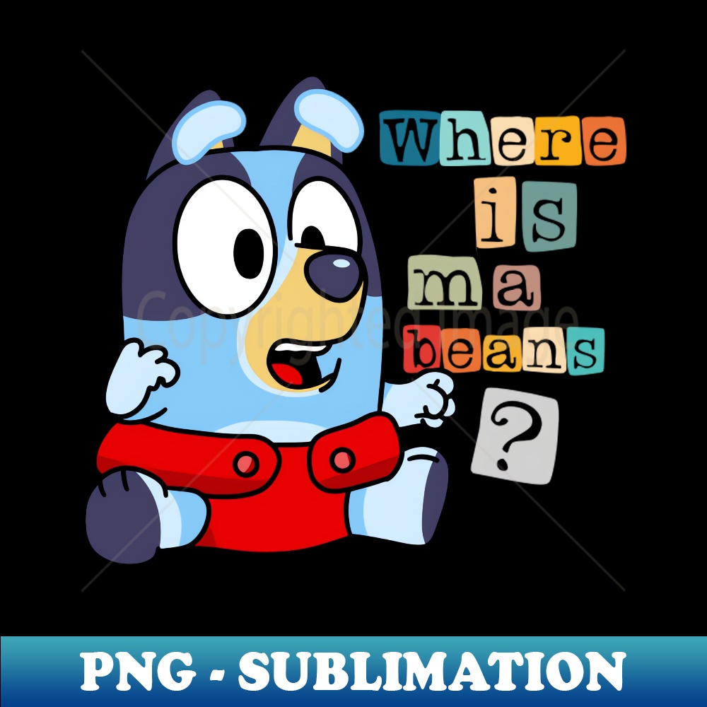 where is ma beans - bluey - Exclusive Sublimation Digital Fi - Inspire ...