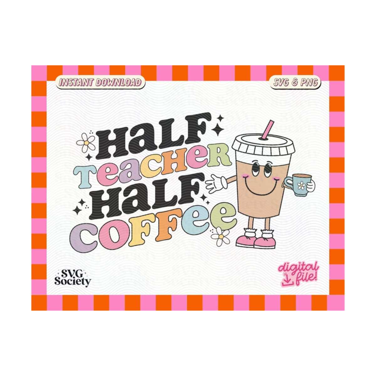 Half Teacher Half Coffee SVG PNG, Cute Retro Iced Coffee Des | Inspire ...