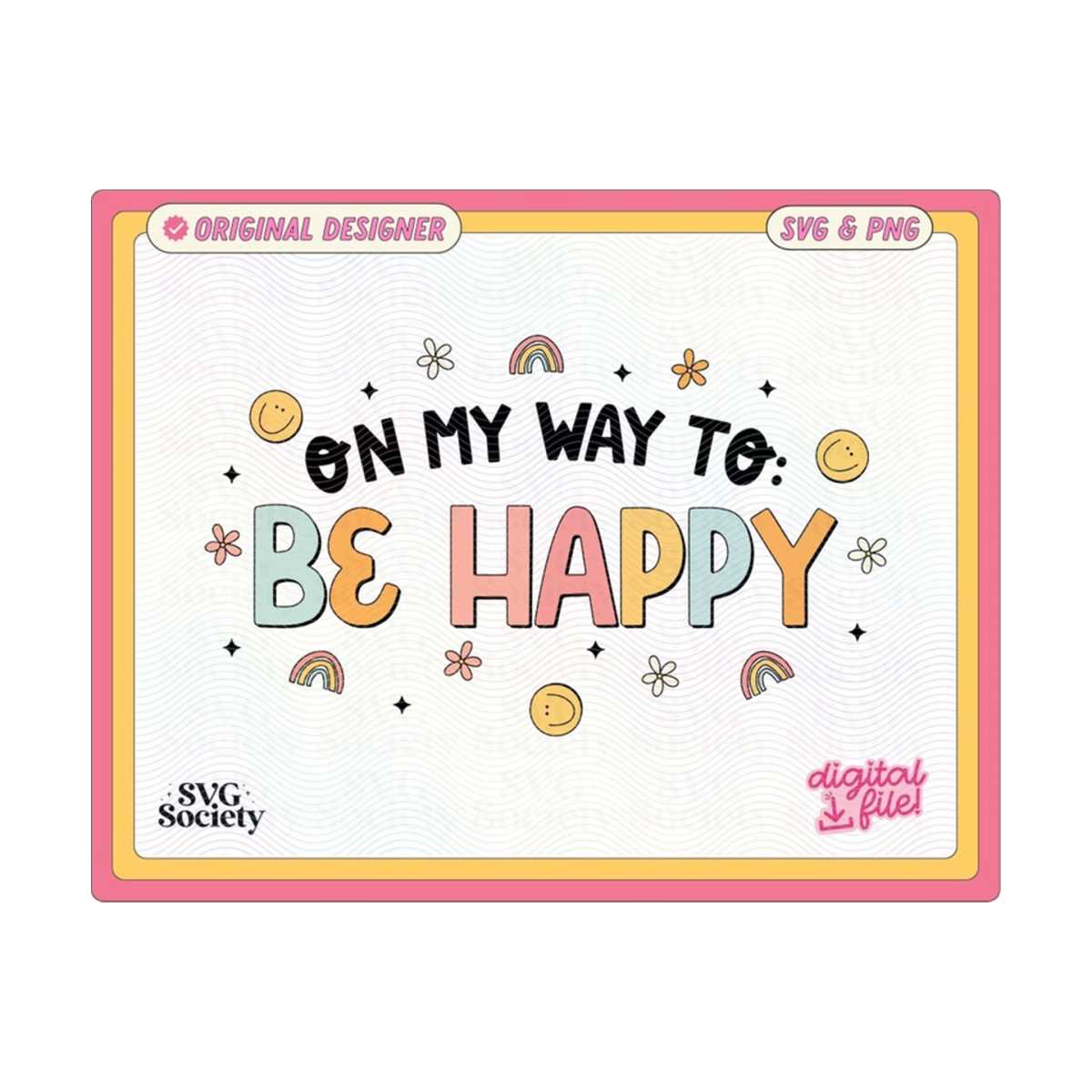 On My Way To Be Happy SVG PNG Cute Fun Trendy Design for T-S | Inspire ...