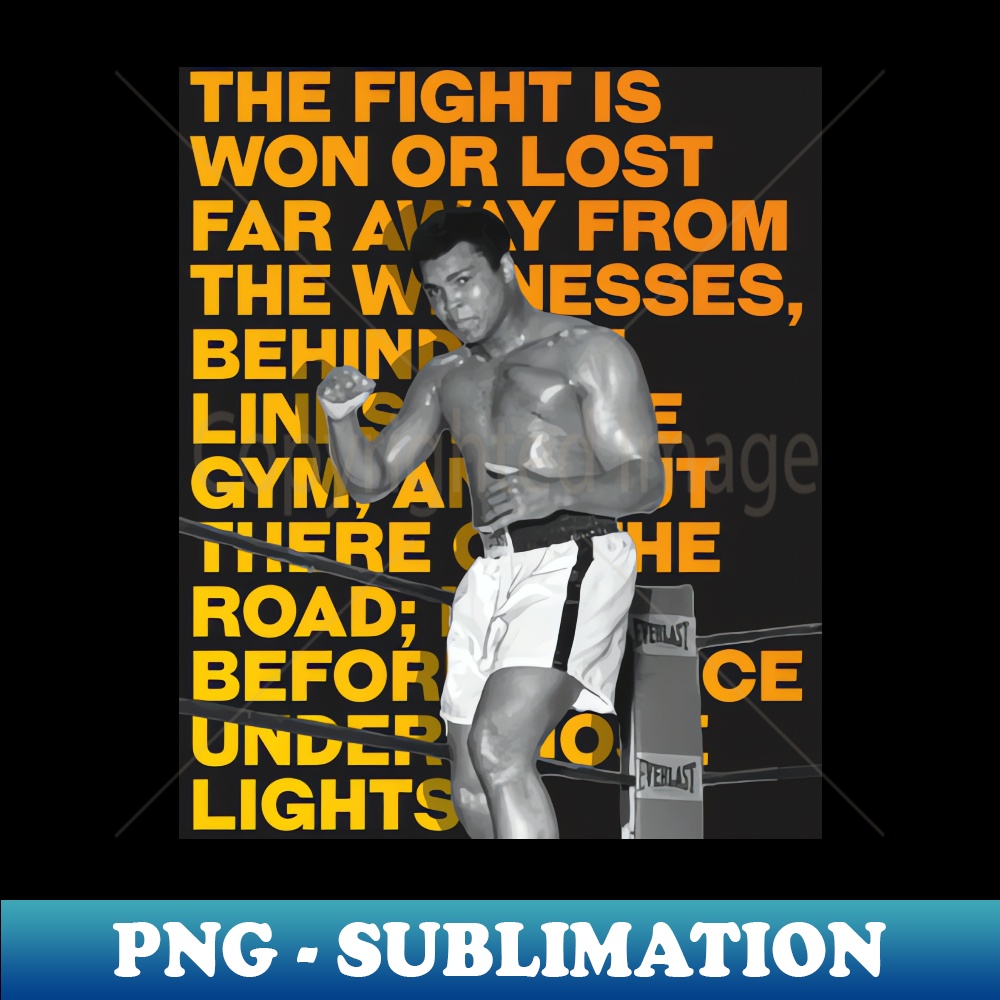 Muhammed Ali The fight is won or lost far away from the wit | Inspire ...