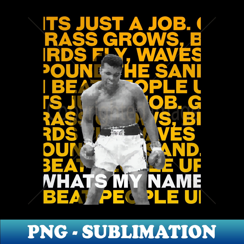 Muhammad Ali Whats my name - Premium Sublimation Digital Do | Inspire ...