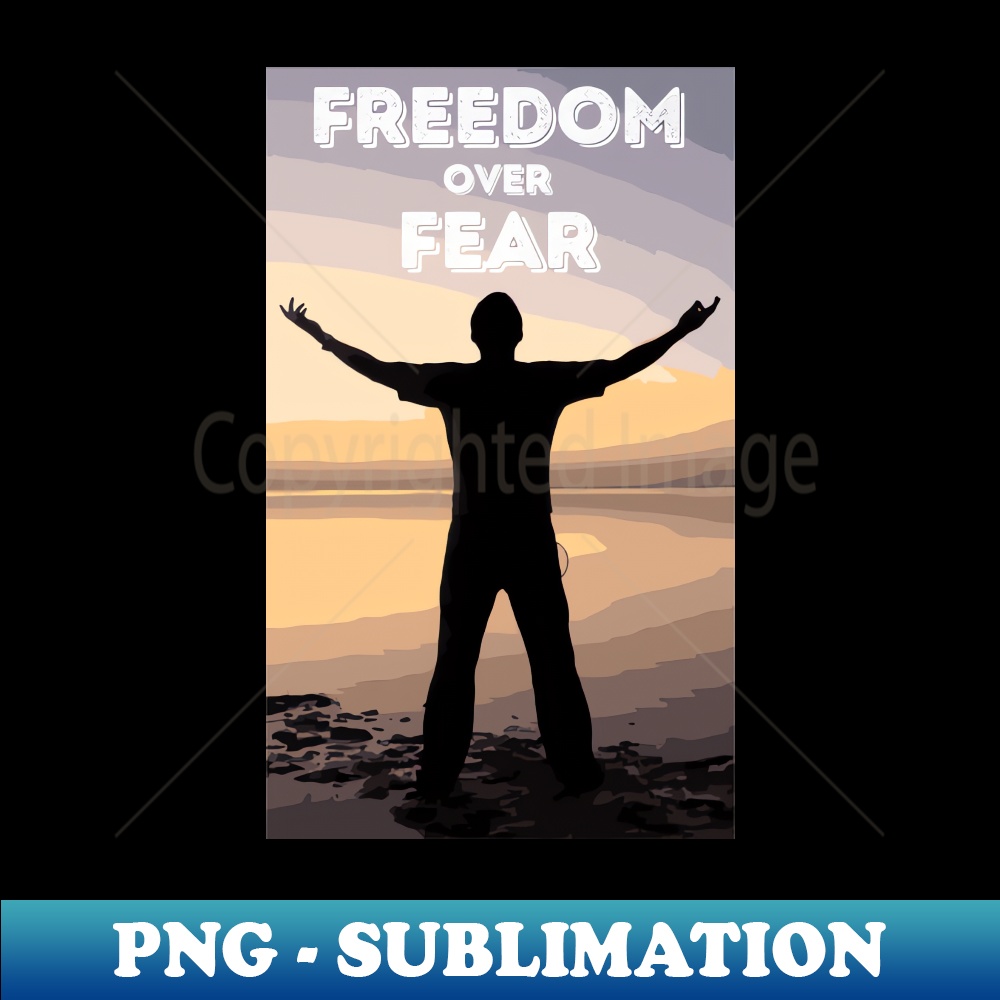 FREEDOM OVER FEAR - Special Edition Sublimation PNG File - T | Inspire ...