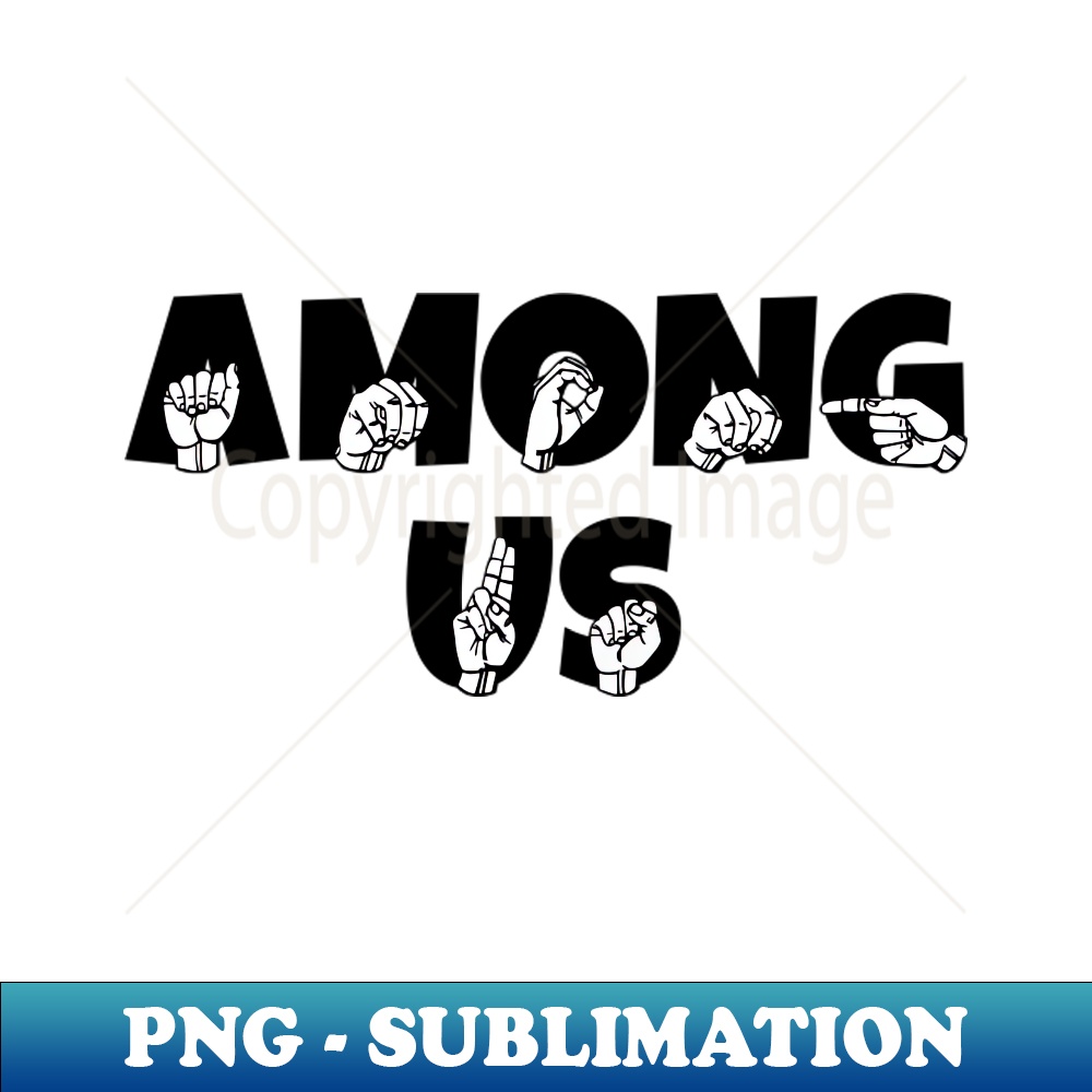 AMONG US ASL Sign Language Design - Trendy Sublimation Digit | Inspire ...