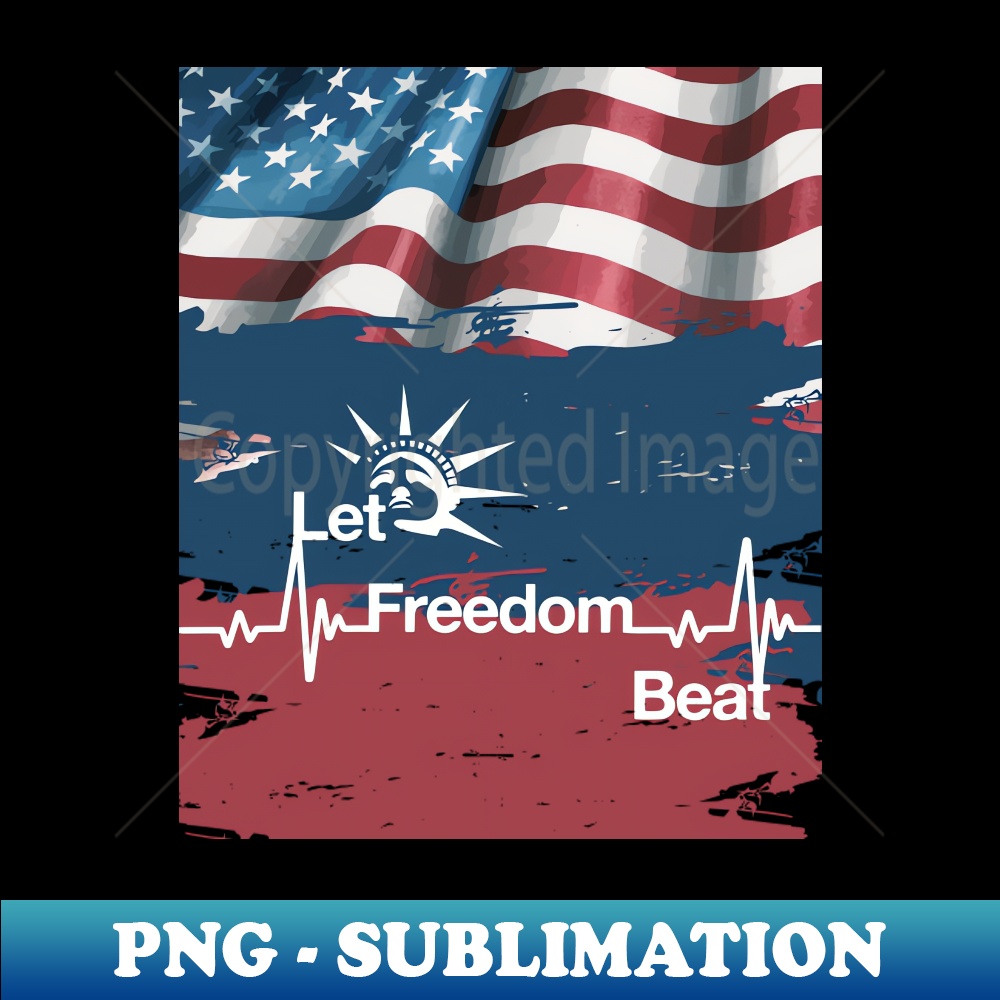 Let freedom Beat - Premium Sublimation Digital Download - Cr - Inspire ...