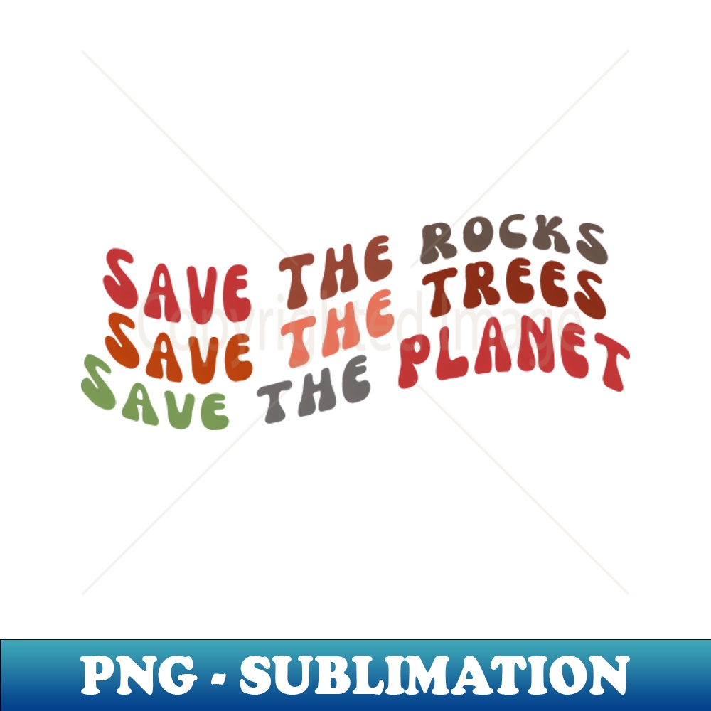 Save the Rocks Save the Trees Save the Planet Earth Day - Sp | Inspire ...