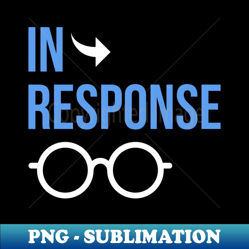 In Response - PNG Transparent Digital Download File for Subl | Inspire ...