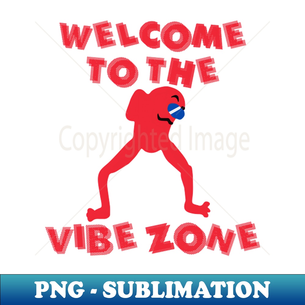 Welcome to the Vibe Zone - High-Quality PNG Sublimation Down | Inspire Uplift