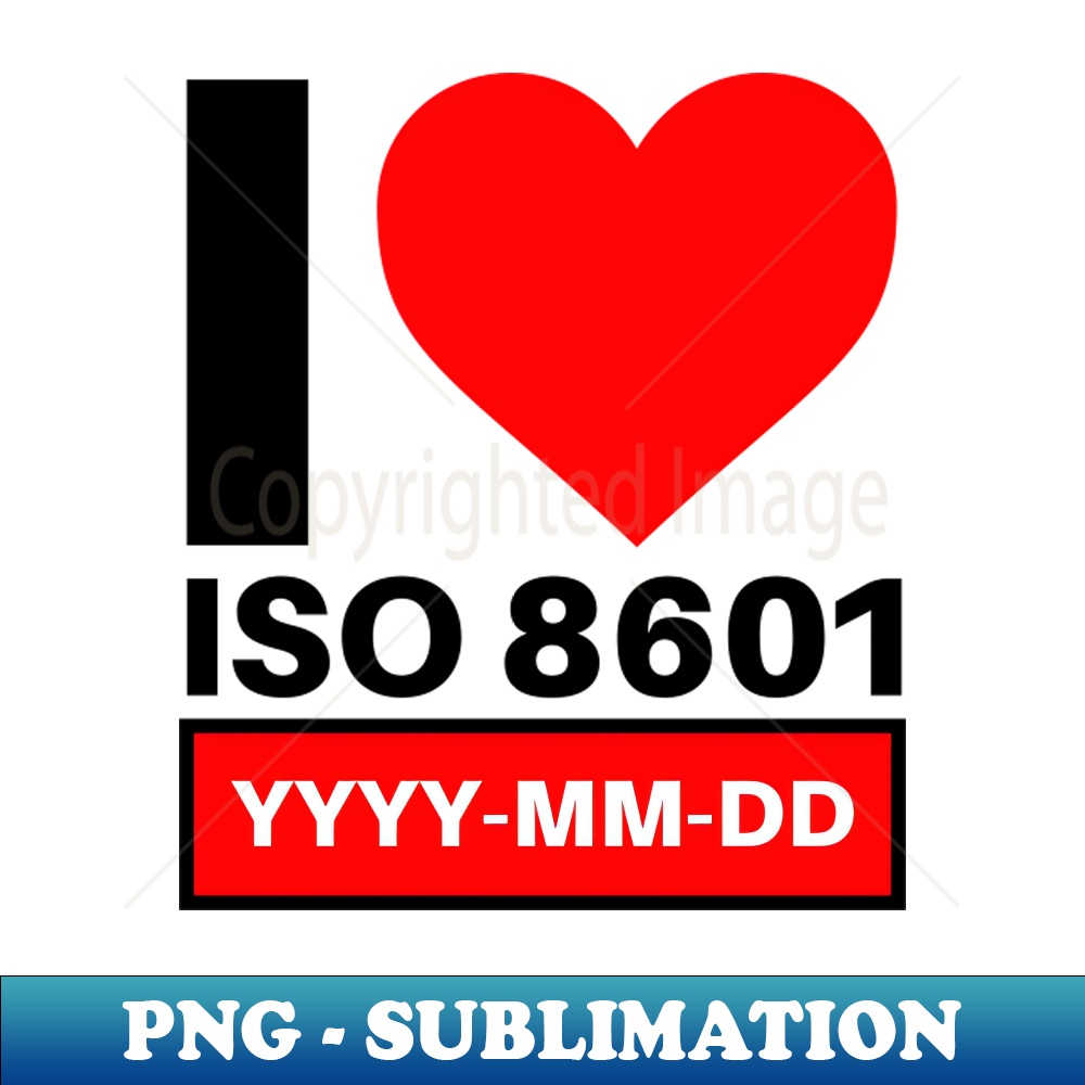 The BEST Date Format ISO 8601 YYYY-MM-DD - PNG Sublimation D - Inspire ...
