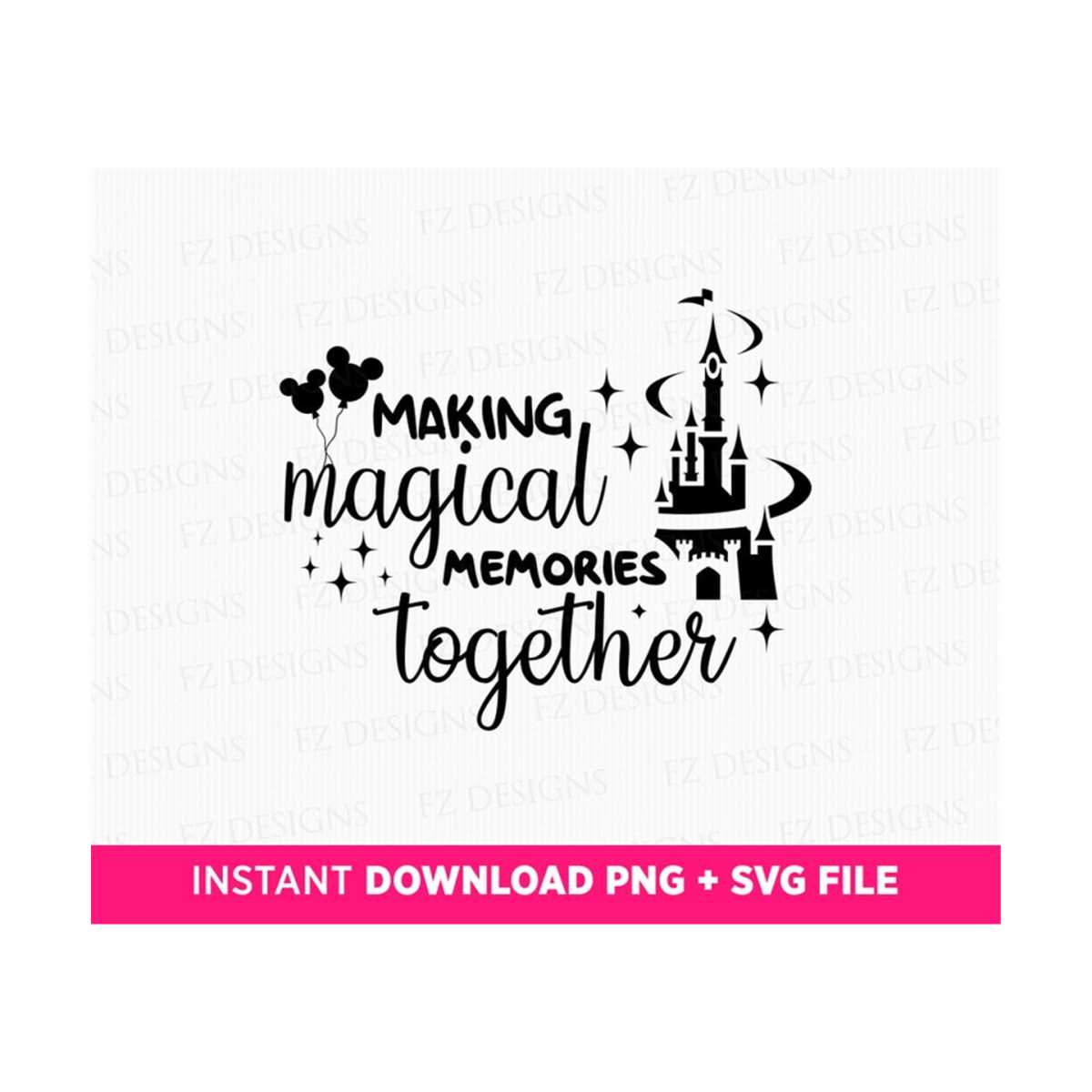 Making Magical Memories Together Svg, Magical Kingdom Svg, F | Inspire ...