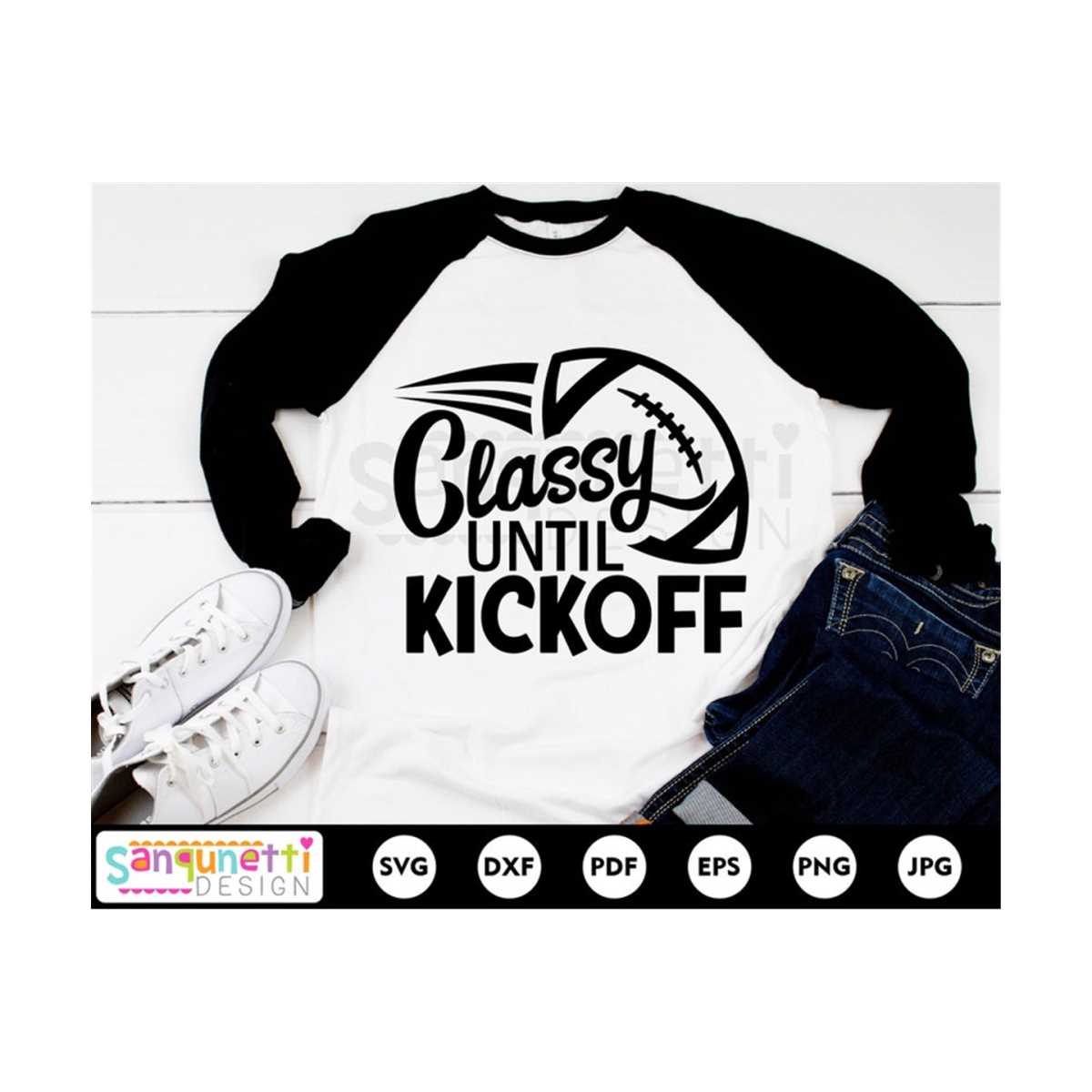 Classy until kickoff svg, football svg, football cut file, s | Inspire ...