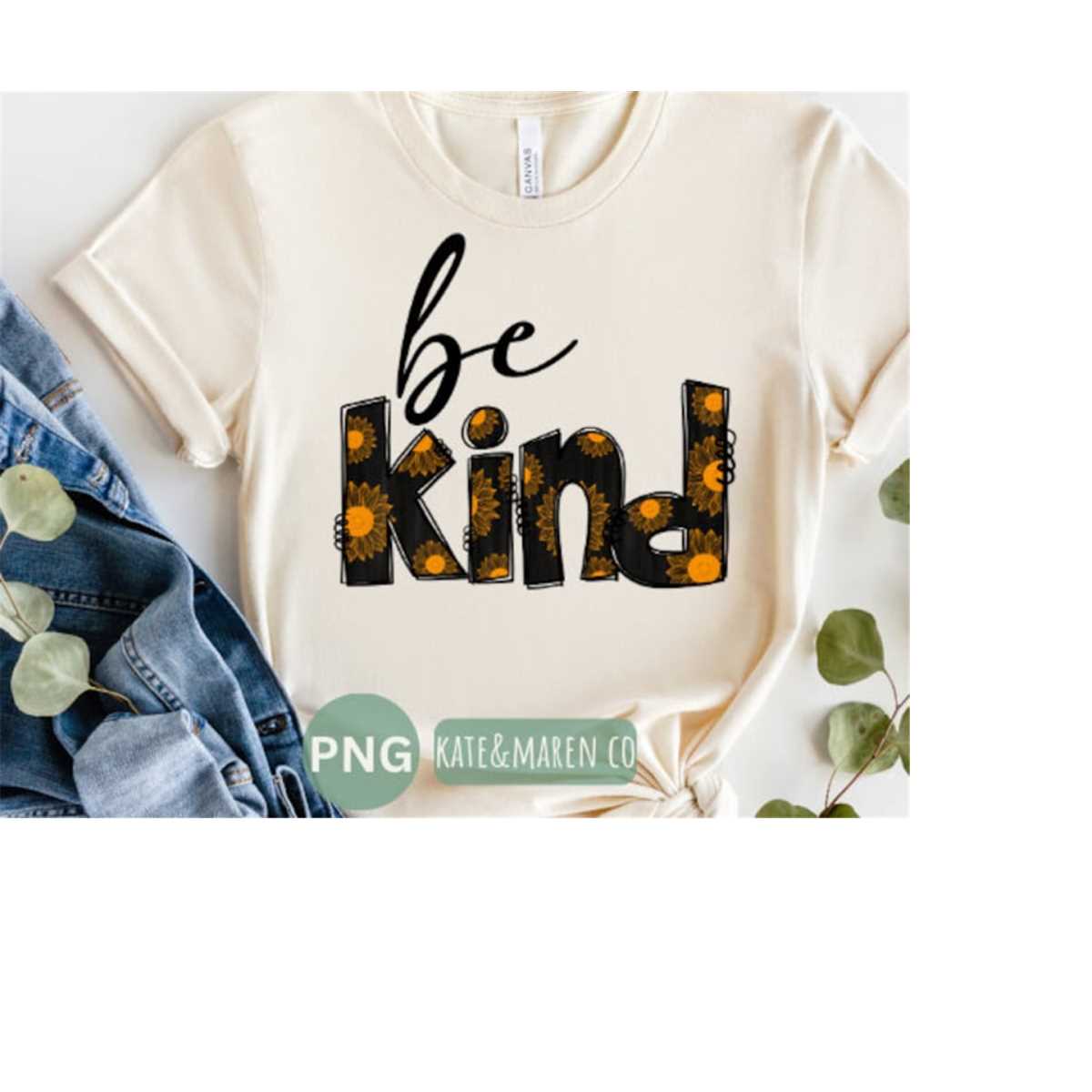 be kind png, sunflower png, inspirational quote for sublimat - Inspire ...