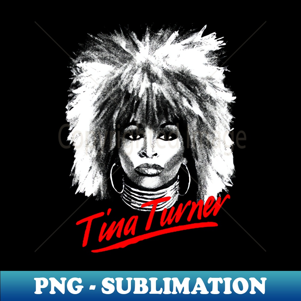 Tina Turner Rock And Roll - High-Quality PNG Sublimation Dow - Inspire Uplift