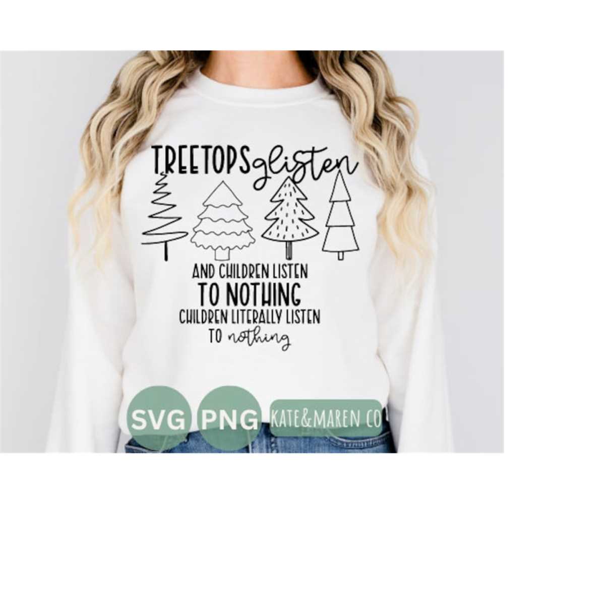 treetops glisten svg, children listen to nothing svg, funny - Inspire ...