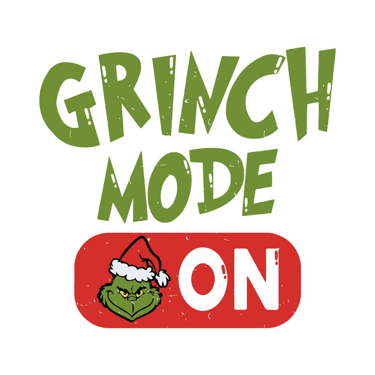 Grinch Mode On Merry Grinchmas SVG Graphic Design File | Inspire Uplift
